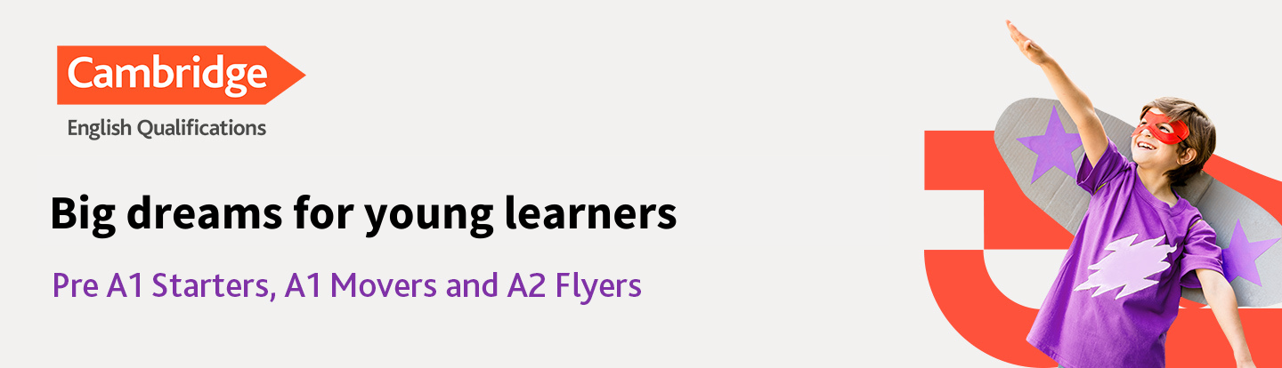 Big dreams for your young learners | Cambridge English